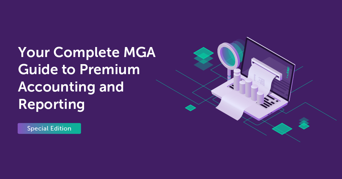 Your Complete MGA Guide to Premium Accounting and Reporting